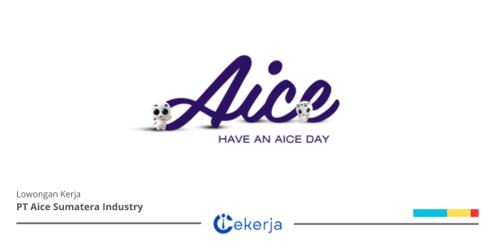 Lowongan Kerja PT Aice Sumatera Industry - Cekerja